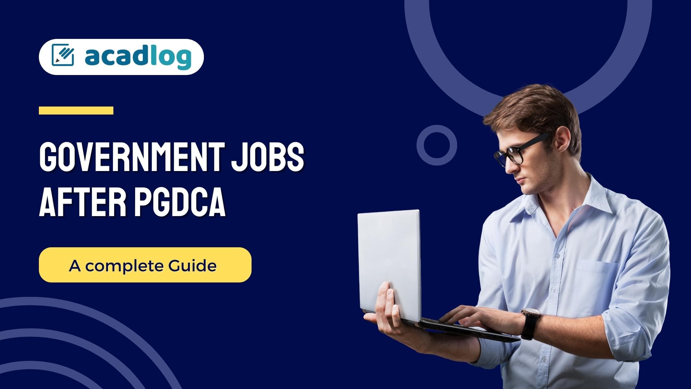 Government Jobs after PGDCA: A Complete Guide - Acadlog