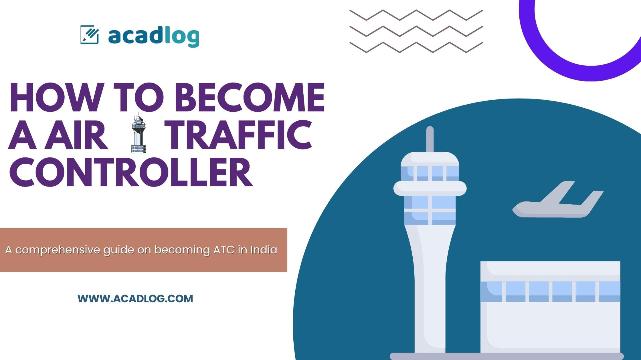 How to Become an Air Traffic Controller in India - Acadlog