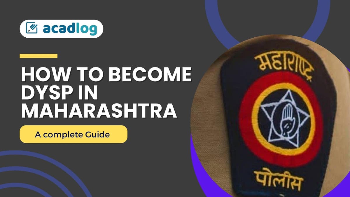 How to Become DYSP in Maharashtra: A Complete Guide - Acadlog