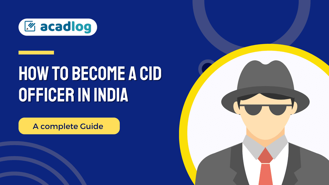 How to Become a CID Officer in India: A Complete Guide - Acadlog